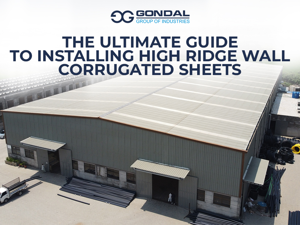 The Ultimate Guide to Installing High Ridge Wall Corrugated Sheets
